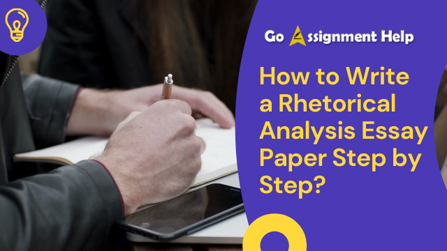 6 Steps To Write Rhetorical Analysis Essay Paper GoAssignmentHelp Blog